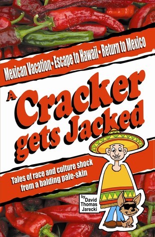 A Cracker gets Jacked by David Thomas Jarecki | Goodreads