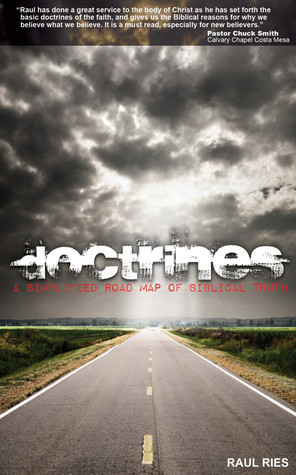 Doctrines: A Simplified Road Map of Biblical Truth by Raul Ries | Goodreads