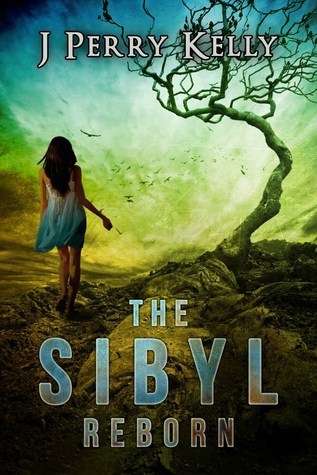 The Sibyl Reborn by J. Perry Kelly | Goodreads