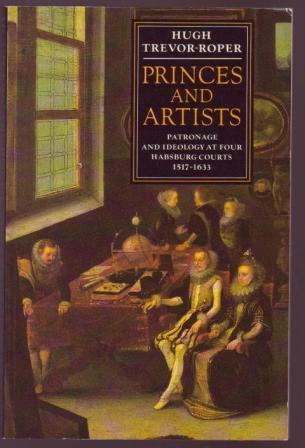 Princes and Artists: Patronage and Ideology at Four Habsburg Courts ...