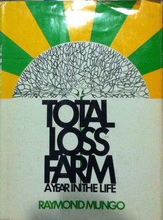 Total Loss Farm: A Year in the Life by Raymond Mungo | Goodreads