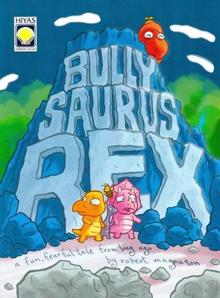 Bullysaurus Rex by Robert Magnusan | Goodreads