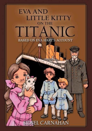 Eva and Little Kitty on the Titanic - Based on Eva Hart's account by ...