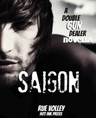 SAIGON (Double Gun Dealer, #6) by Rue Volley | Goodreads