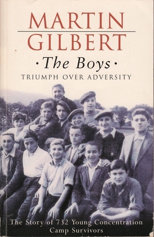 The Boys: Triumph Over Adversity by Martin Gilbert | Goodreads