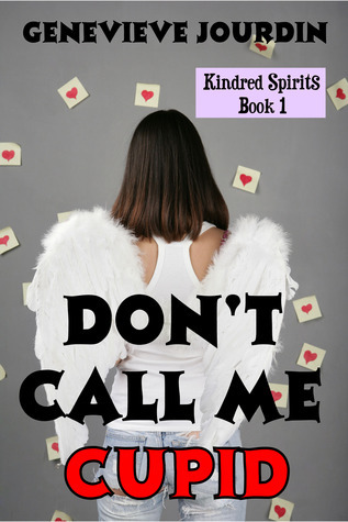 Don't Call Me Cupid by Genevieve Jourdin | Goodreads
