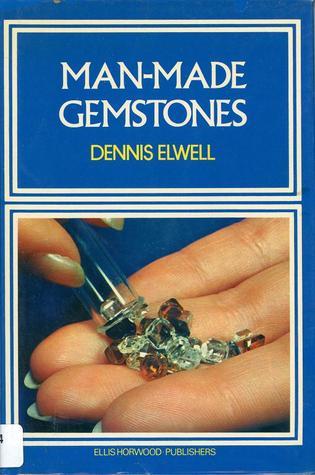 Man-Made Gemstones by Dennis Elwell | Goodreads