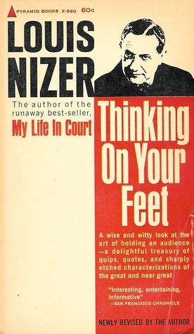 Thinking on Your Feet by Louis Nizer | Goodreads