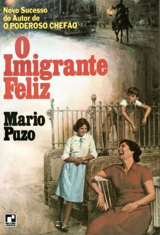 O Imigrante Feliz by Mario Puzo | Goodreads