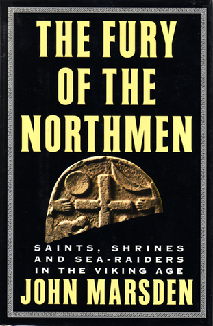 The Fury of the Northmen: Saints, Shrines, and Sea-Raiders in the ...