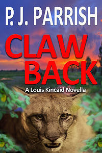 Claw Back (Louis Kincaid, #10.5) by P.J. Parrish | Goodreads