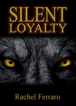 Silent Loyalty by Rachel Ferraro | Goodreads