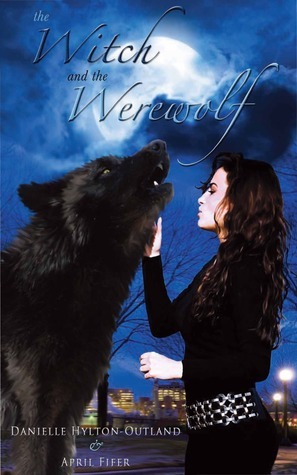 The Witch and The Werewolf by Danielle Hylton-Outland | Goodreads