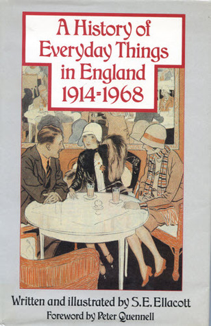 History of Everyday Things in England: 1914-1968 by S. E. Ellan | Goodreads