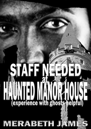 Wanted: Staff For Haunted Manor House by Merabeth James | Goodreads