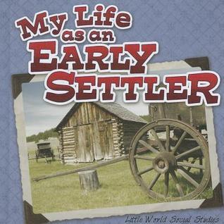 My Life As An Early Settler by Nancy Kelly Allen | Goodreads