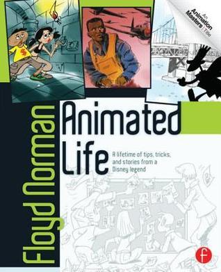Animated Life: A Lifetime of tips, tricks, techniques and stories from ...
