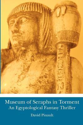 Museum of Seraphs in Torment: An Egyptological Fantasy Thriller by ...