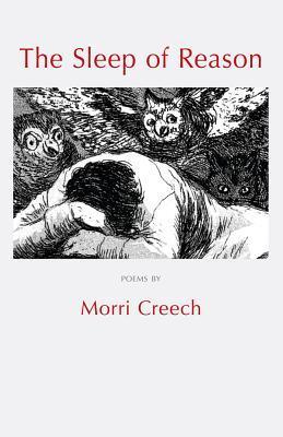 The Sleep of Reason by Morri Creech | Goodreads