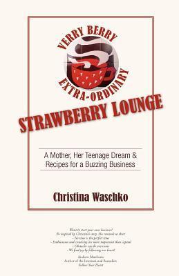The Strawberry Lounge Story - How I Got Over My Fears, Dumped My ...