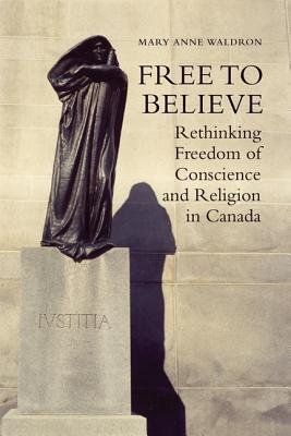 Free to Believe: Rethinking Freedom of Conscience and Religion in ...