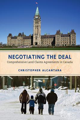 Negotiating the Deal: Comprehensive Land Claims Agreements in Canada by ...