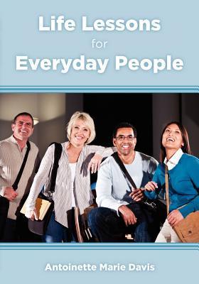 Life Lessons for Everyday People: 40 Practical Life Lessons that ...