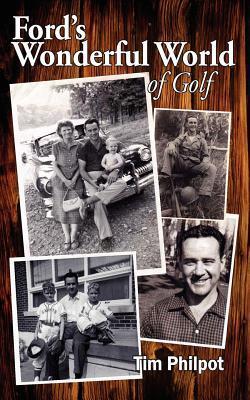 Ford's Wonderful World of Golf by Tim Philpot | Goodreads