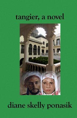 Tangier, a novel by Diane Skelly Ponasik | Goodreads