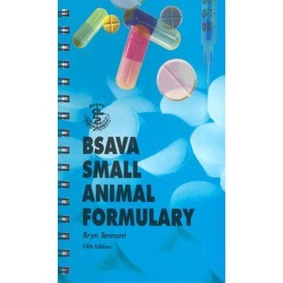 BSAVA Small Animal Formulary by Bryn Tennant | Goodreads