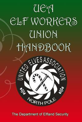 UEA Elf Workers Union Handbook: Department of Elfand Security by Shawn ...