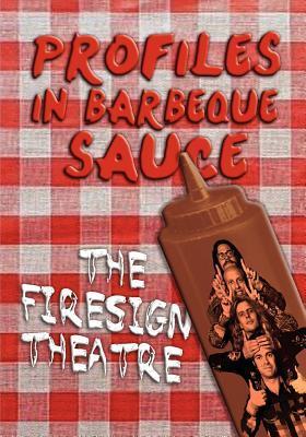Profiles in Barbeque Sauce: The Psychedelic Firesign Theatre On Stage ...