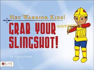 Hey Warrior Kids! Grab Your Slingshot! by Virginia Finnie | Goodreads