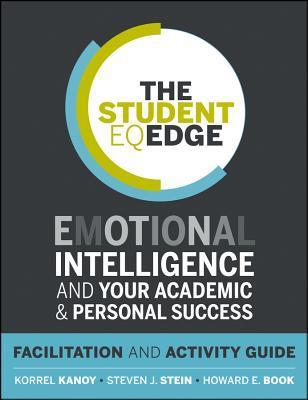 The Student EQ Edge: Emotional Intelligence and Your Academic and ...