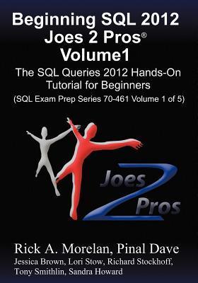 Beginning SQL 2012 Joes 2 Pros Volume 1: The SQL Queries 2012 Hands-On Tutorial for Beginners by ...