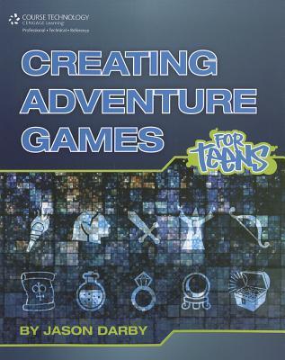 Creating Adventure Games for Teens by Jason Darby | Goodreads