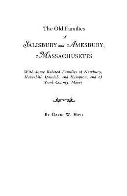 The Old Families of Salisbury and Amesbury, Massachusetts : With some ...