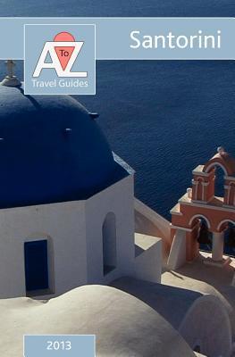 A to Z Guide to Santorini 2013 by Tony Oswin | Goodreads
