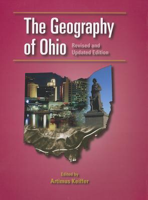 The Geography of Ohio: Revised and Updated Edition by Artimus Keiffer ...