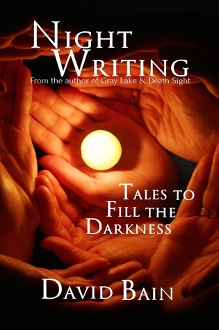 Night Writing: Tales to Fill the Darkness by David Bain | Goodreads