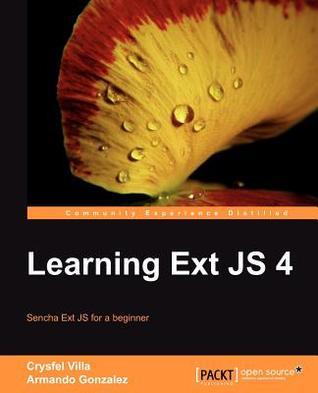 Learning Ext JS 4 by Crysfel Villa | Goodreads