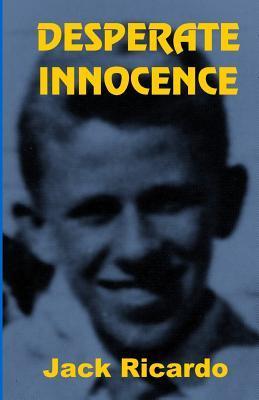 Desperate Innocence by Jack Ricardo | Goodreads