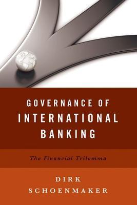 Governance of International Banking: The Financial Trilemma by Dirk ...