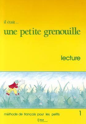 Il etait ...UNE Petite grenouille 1livret de lecture by Jacky Girardet ...