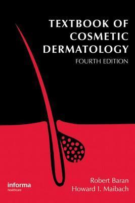 Textbook of Cosmetic Dermatology, Fourth Edition by Robert Baran | Goodreads