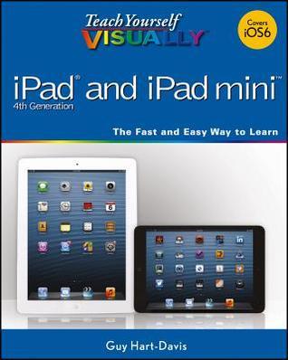 Teach Yourself VISUALLY iPad 4th Generation and iPad mini by Guy Hart ...