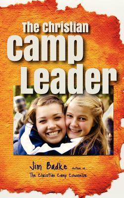 The Christian Camp Leader by Jim Badke | Goodreads