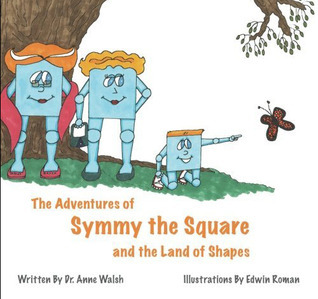 The Adventures Of Symmy The Square And The Land Of Shapes By Edwin