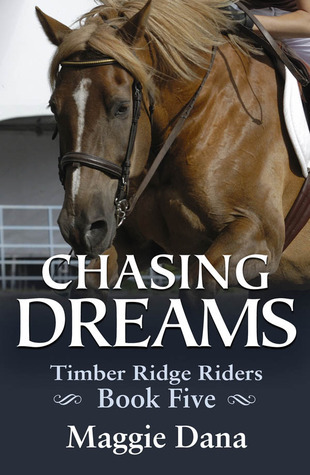 Chasing Dreams (Timber Ridge Riders, #5) by Maggie Dana | Goodreads
