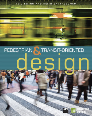 Pedestrian- and Transit-Oriented Design by Keith Bartholomew | Goodreads
